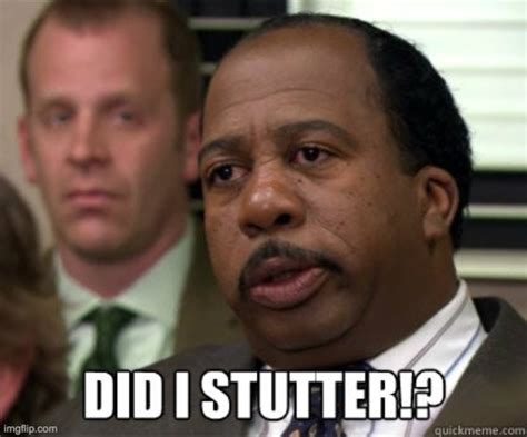 Did I Stutter Imgflip