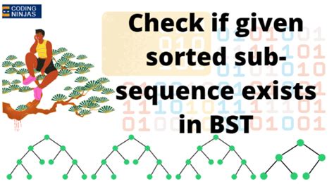 Check If The Given Sorted Sub Sequence Exists In BST Naukri Code