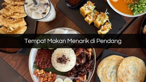 √ 17 Tempat Makan Menarik Di Pendang Sedap