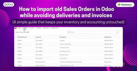 How To Import Old Sales Orders In Odoo While Avoiding Deliveries And Invoices Pragmatic Techsoft