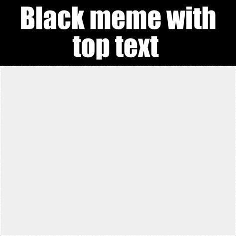 Square Meme With Top Black Bar And White Impact Text — Kapwing