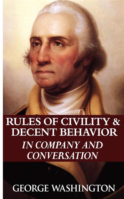 Rules of Civility & Decent Behavior in Company and Conversation: Washington, George ...