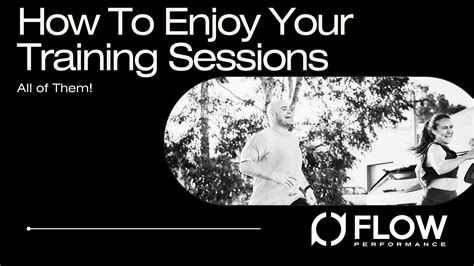 How To Enjoy Your Training Sessions All Of Them Flow Performance