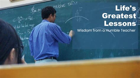 Lifes Greatest Lessons Wisdom From A Humble Teacher