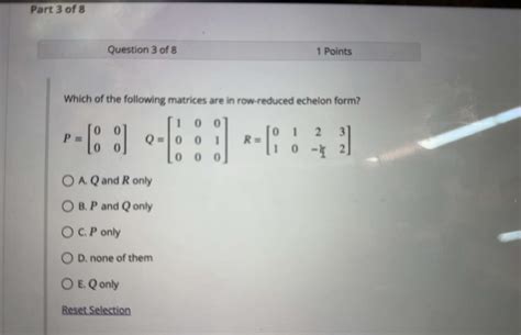 Solved Which Of The Following Matrices Are In Row Reduced