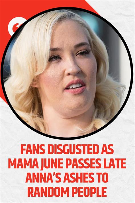 Fans Disgusted As Mama June Passes Late Annas Ashes To Random People