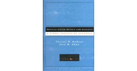 Optical Filter Design And Analysis A Signal Processing Approach Book