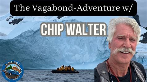 Chip Walter On Linkedin Ep 156 W Chip Walter A Vagabond Adventure An Epic Journey Exploring…
