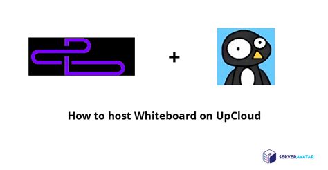 How To Host Whiteboard On Upcloud Cloud Server Serveravatar