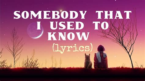 Somebody That I Used To Know Gotye Ft Kimbra Lyrics Youtube