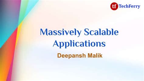 Massively Scalable Applications Techferry Ppt