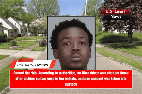 Cancel The Ride According To Authorities An Uber Driver Was Shot Six