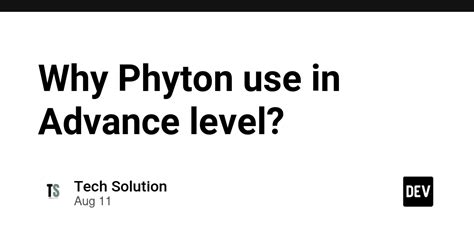 Why Phyton Use In Advance Level Dev Community
