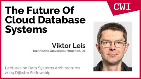 The Future Of Cloud Database Systems By Viktor Leis Dijkstra Award
