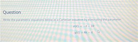Solved Questionwrite The Parametric Equations Below As A