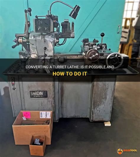Converting A Turret Lathe Is It Possible And How To Do It Shuntool