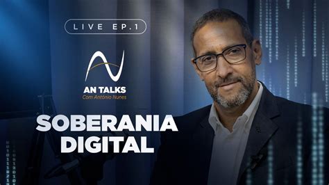 An Talks Ep 01 Soberania Digital Com António Nunes Youtube