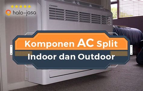 Kenali Komponen Ac Split Indoor Dan Outdoor Blog