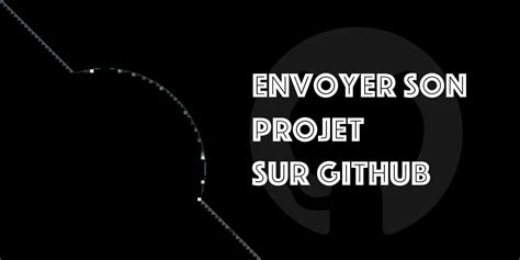 Comment Envoyer Son Projet Sur Github Depuis Le Terminal