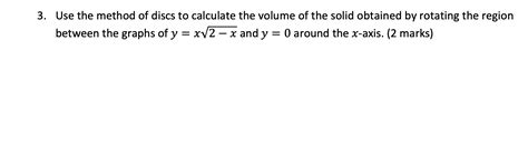 Solved Use The Method Of Discs To Calculate The Volume Of Chegg Com