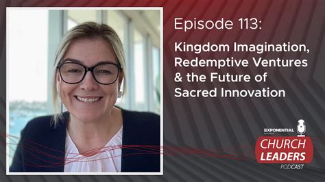 Ep 113 Kingdom Imagination Redemptive Ventures And The Future Of Sacred