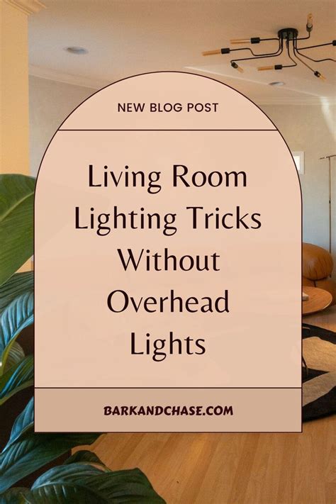 Living Room Lighting Tricks Without Overhead Lights Overhead Lighting