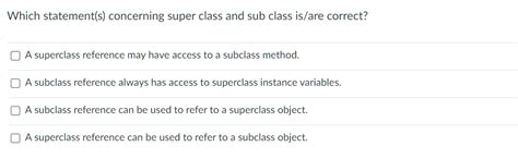 Solved Which Statement S Concerning Super Class And Sub Chegg
