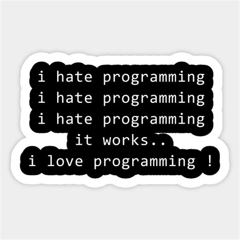 I Hate Programming T Shirt Love Programming Sticker Teepublic