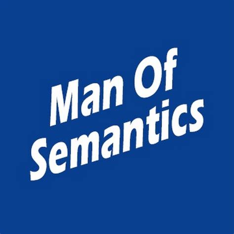 Man Of Semantics Youtube