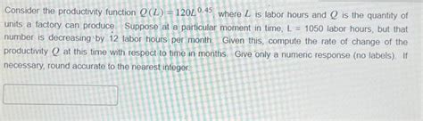 Solved Consider The Productivity Function Q L L Chegg
