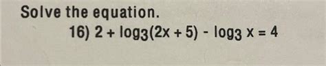 solved solve the equation 2 log3 2x 5 log3x 4