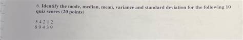 Solved Identify The Mode Median Mean Variance And Chegg