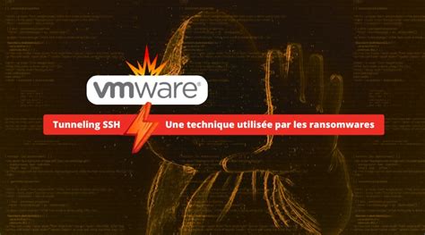 Vmware Esxi Comment Les Ransomwares Utilisent Le Tunneling Ssh
