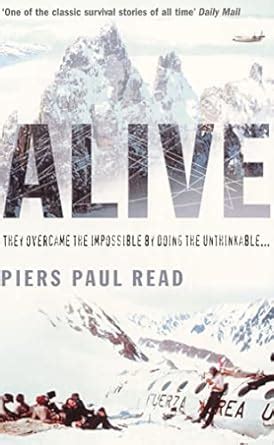 Alivethe True Story Of The Andes Survivors Uk Paul Read