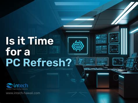 Is It Time For A Pc Refresh Intech Hawaii