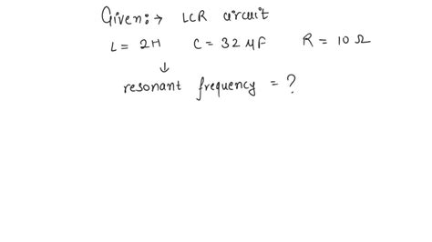 SOLVED The Resonant Frequency Of A Series LCR Circuit With L H C