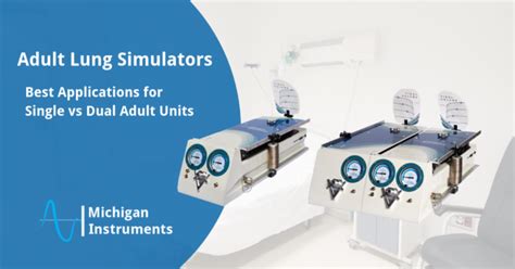 Adult Lung Simulators Single Vs Dual Adult From Michigan Instruments