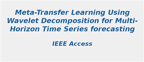 Current Research Topic In Meta Transfer Learning Using Wavelet Decomposition For Multi Horizon