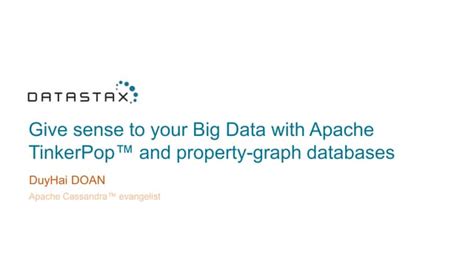 Give Sense To Your Big Data W Apache Tinkerpop™ And Property Graph