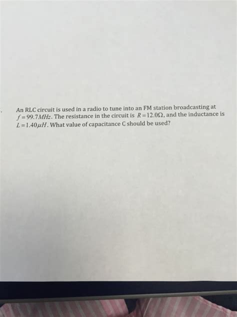 Solved An Rlc Circuit Is Used In A Radio To Tune Into An Fm