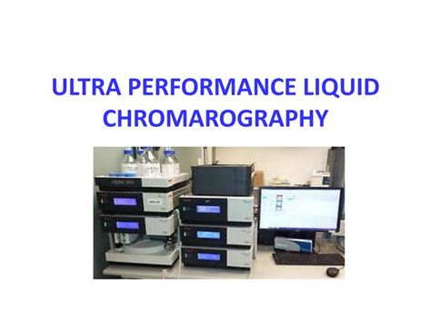Uplc Ultra Performance Liquid Chromatography Pptx