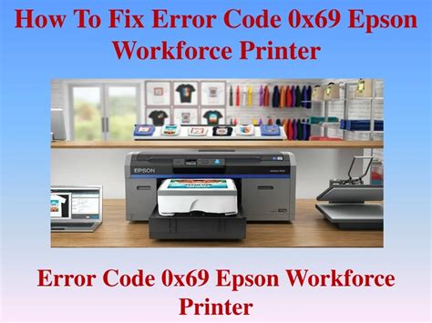 Ppt How To Fix Error Code 0x69 Epson Workforce Printer Powerpoint