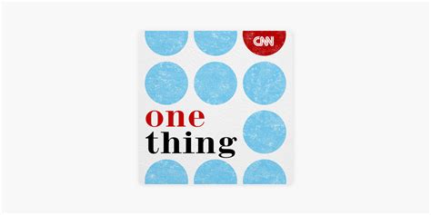 ‎cnn One Thing On Apple Podcasts