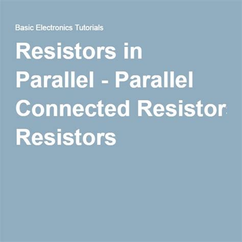 Resistors In Parallel Parallel Connected Resistors