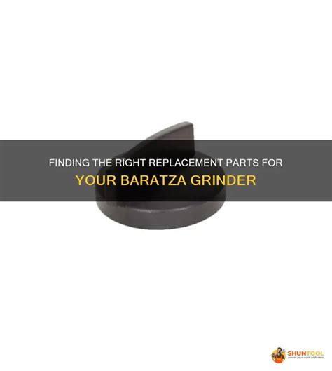Finding The Right Replacement Parts For Your Baratza Grinder Shuntool