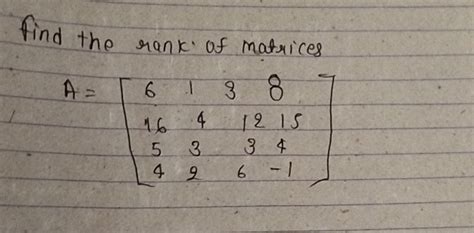 Find The Rank Of Matrices A Left Begin Array C C C C 6 And 1