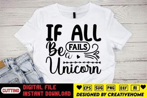 If All Fails Be A Unicorn Graphic By Creativehome · Creative Fabrica