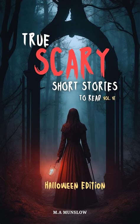 True Scary Short Stories To Read Halloween Edition Vol Vi True Scary Short