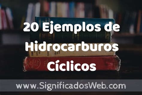 20 Ejemplos de Hidrocarburos Cíclicos Tipos Definición y Análisis