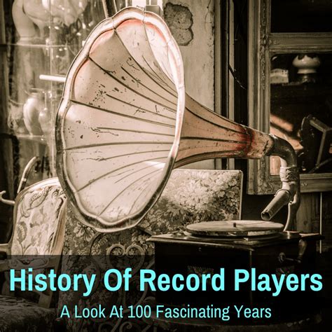 History Of Record Players A Look At 100 Fascinating Years